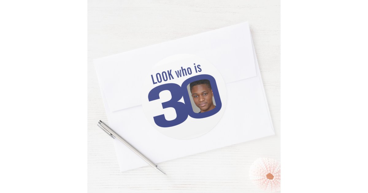 Look who is 30 photo navy blue white 30th birthday classic round ...