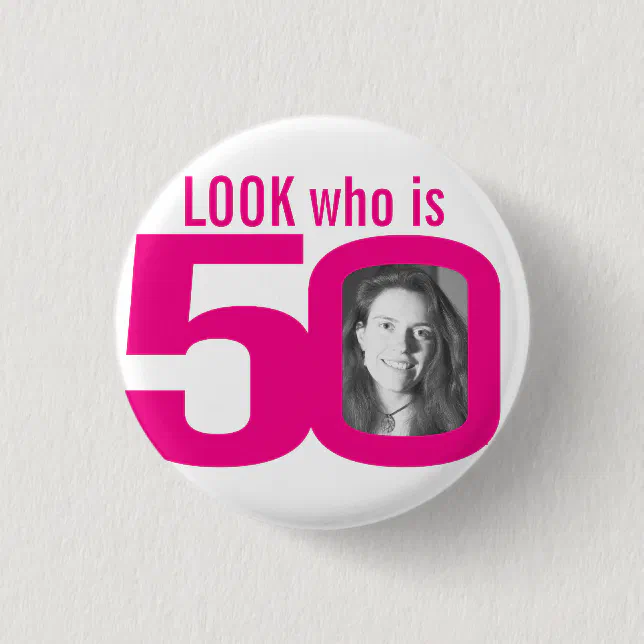 Look who is 50 photo pink on white button | Zazzle