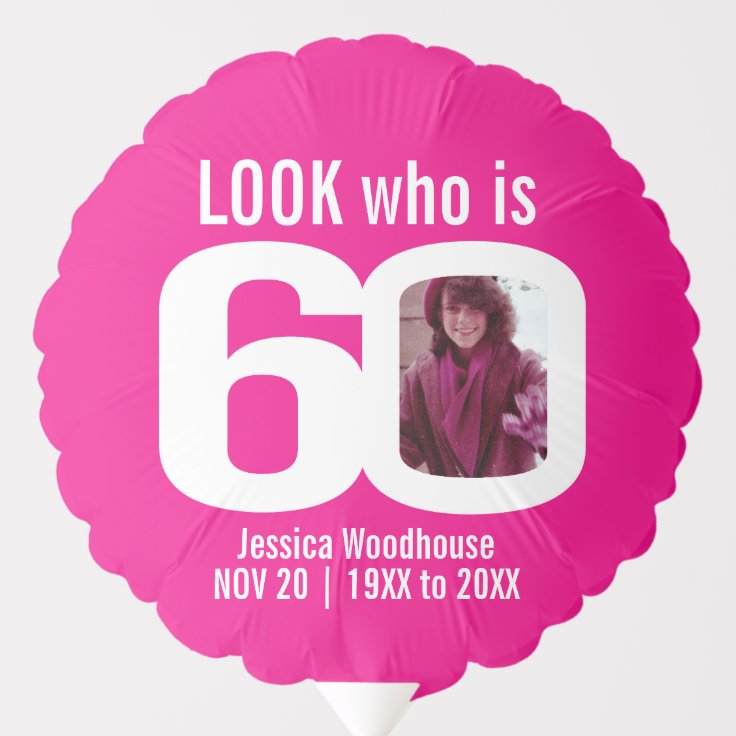 Look who is 60 custom photo pink white 60th balloon | Zazzle