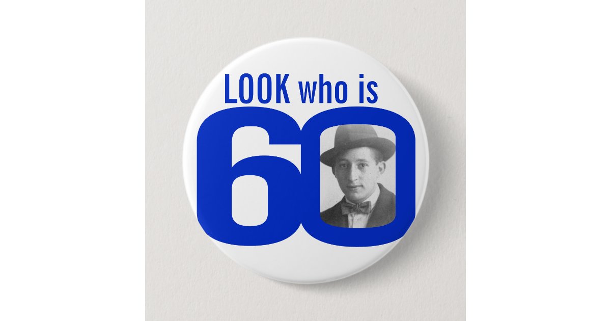 Look who is 60 photo blue and white button/badge button | Zazzle