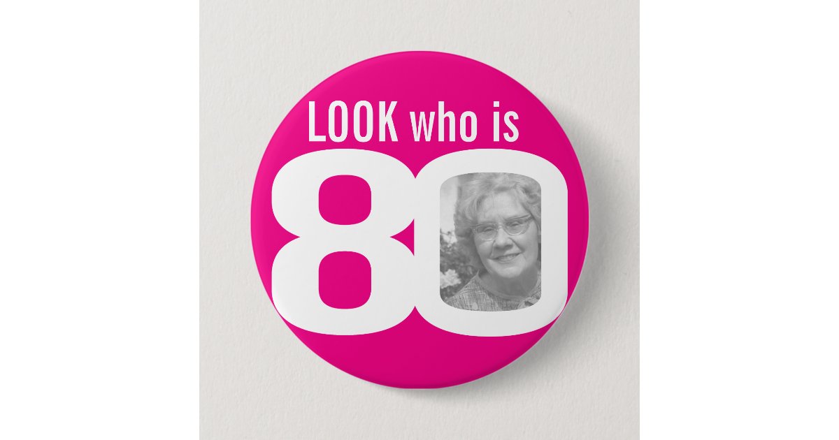 Look who is 80 photo pink on white button | Zazzle