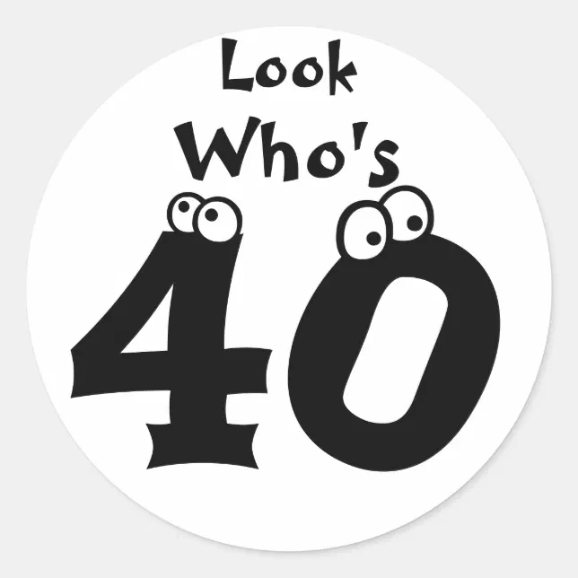 Look Who's 40 Classic Round Sticker | Zazzle