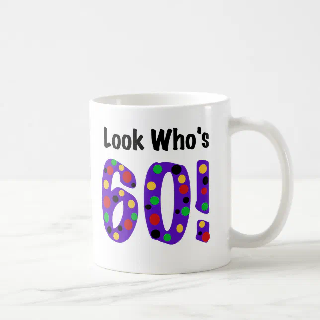 Look Who's 60 Coffee Mug | Zazzle