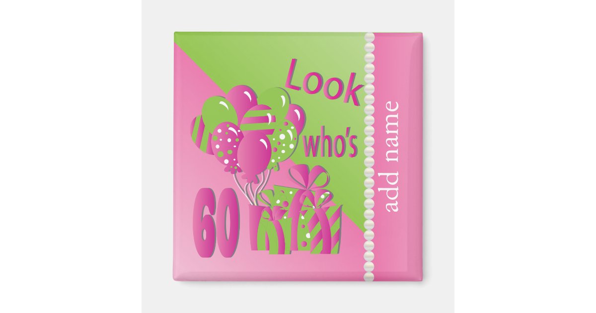 Look Who's 60 in Pink - 60th Birthday Magnet | Zazzle