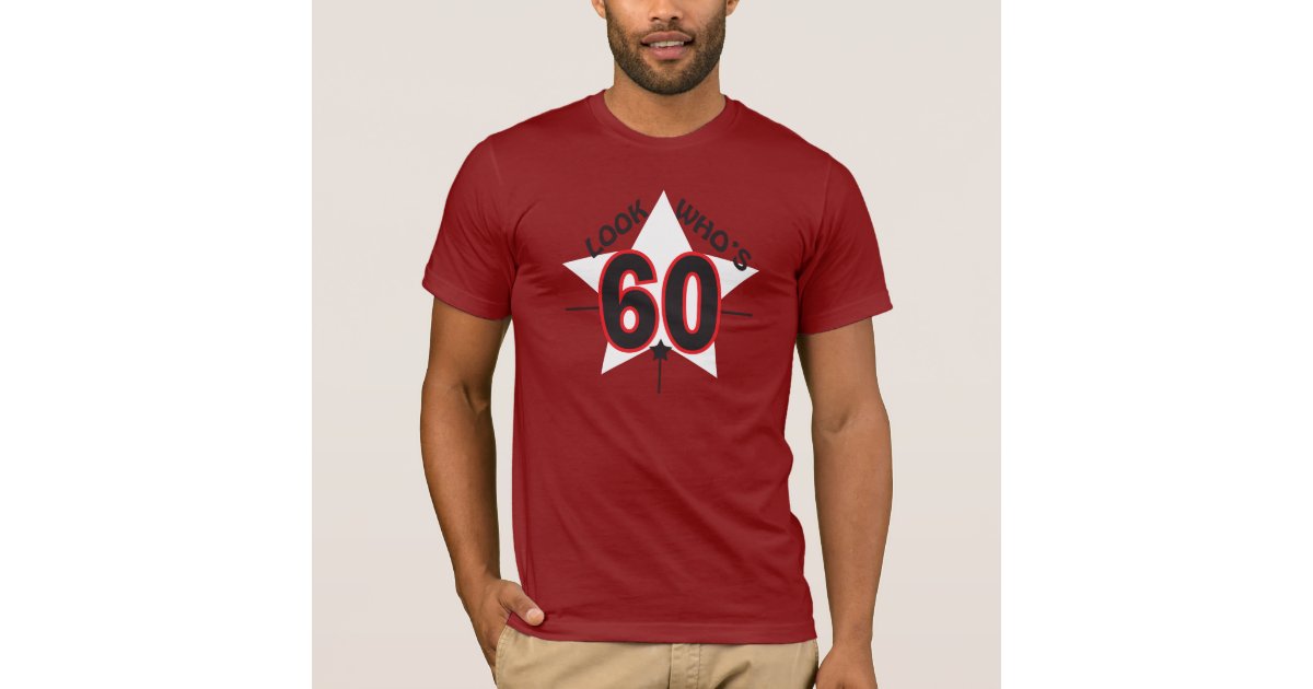 Look Whos 60 Years Old 60th Birthday T Shirt Zazzle