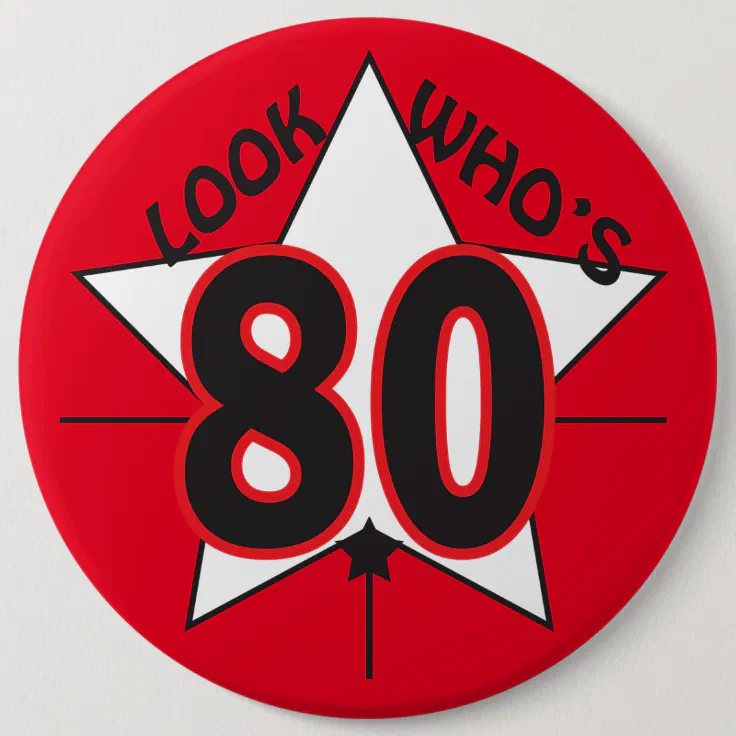 Look Who's 80 | 80th Birthday Button | Zazzle