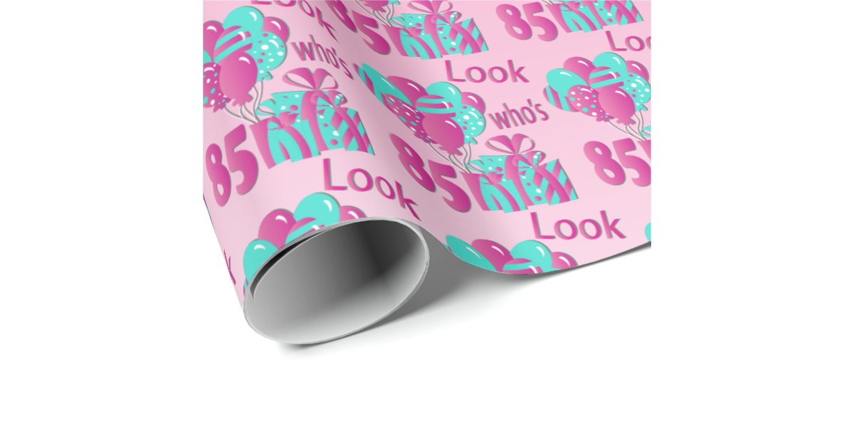 Look Who's 85 in Pink & Turquoise2 - 85th Birthday Wrapping Paper | Zazzle
