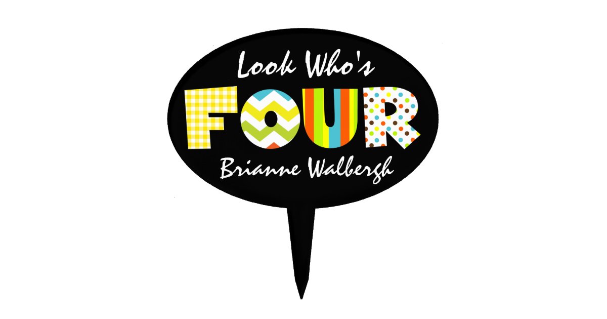 Look Who's FOUR Birthday Cake Topper | Zazzle