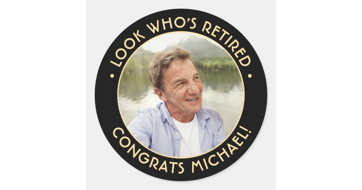 Look Who's Retired Black & Gold Retirement Photo Classic Round Sticker ...