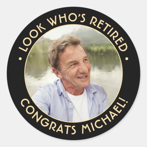 Look Who's Retired Black & Gold Retirement Photo Classic Round Sticker ...