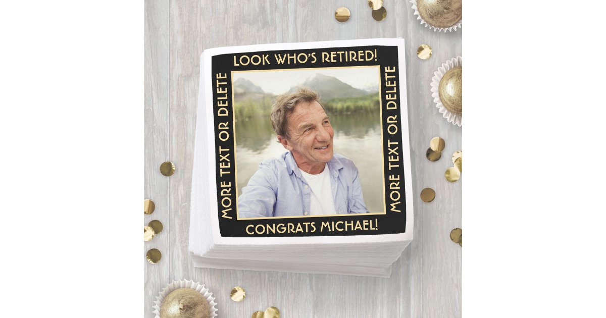 Look Who's Retired Black & Gold Retirement Photo Napkins | Zazzle