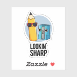 Lookin Sharp Funny Pencil Pun Sticker | Zazzle