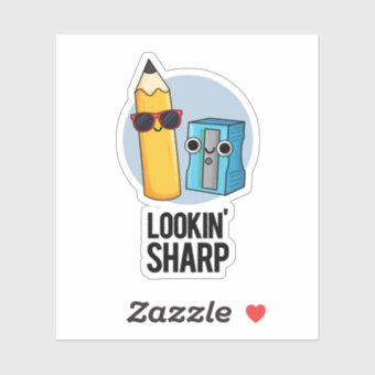 Lookin Sharp Funny Pencil Pun Sticker | Zazzle