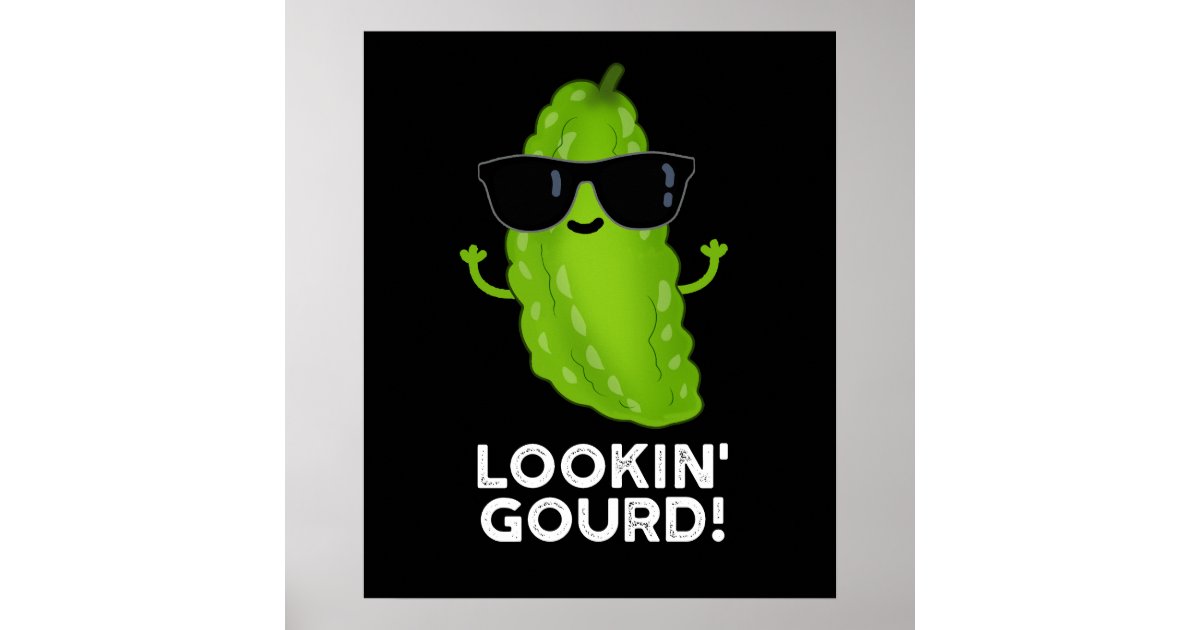 Looking Gourd Funny Cool Veggie Pun Dark BG Poster | Zazzle