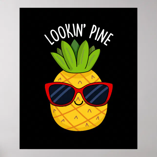 Looking Pine Funny Pineapple Pun Dark BG Poster | Zazzle