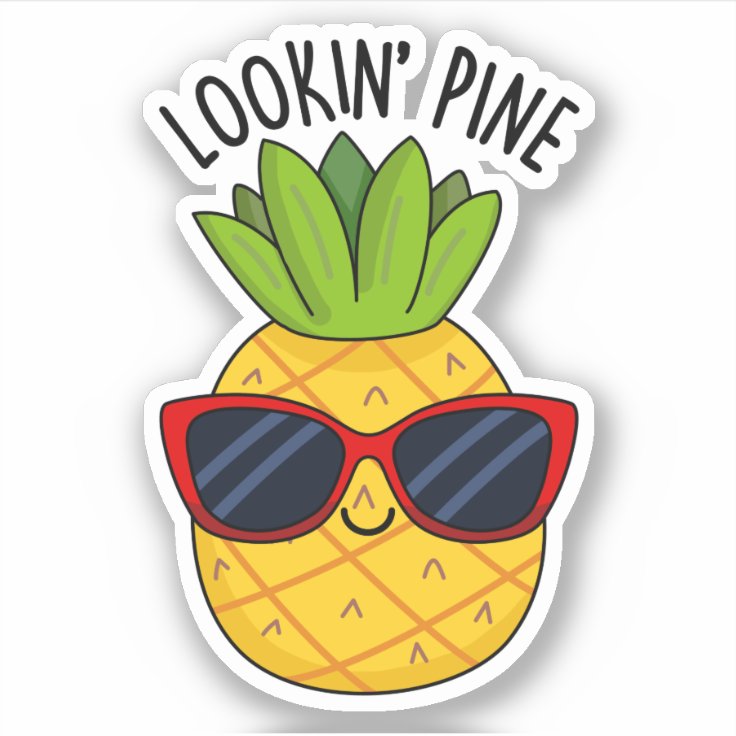 Looking Pine Funny Pineapple Pun Sticker | Zazzle
