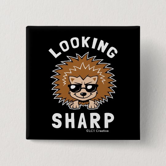 Looking Sharp Button | Zazzle.com