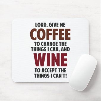 Lord, Give Me Coffee And Wine Mouse Pad | Zazzle