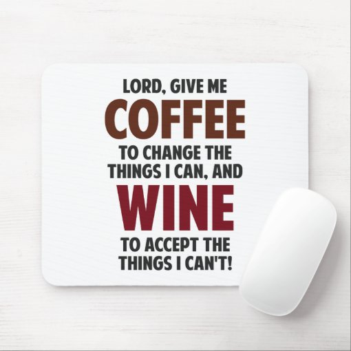 Lord, Give Me Coffee And Wine Mouse Pad | Zazzle