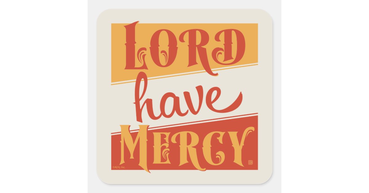 Lord Have Mercy Square Sticker | Zazzle
