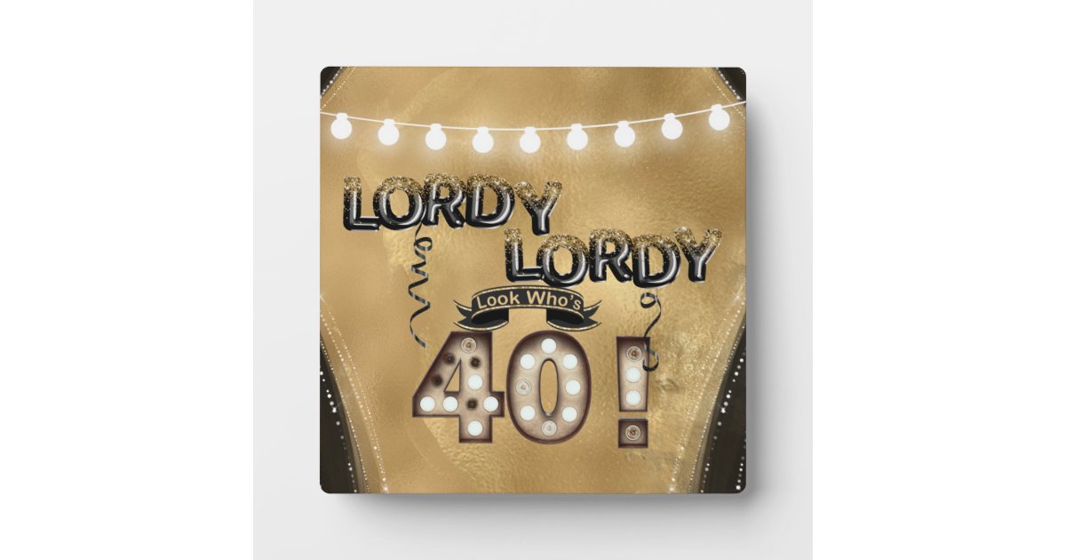 Lordy Lordy Look Who's 40 Birthday Balloons Plaque | Zazzle