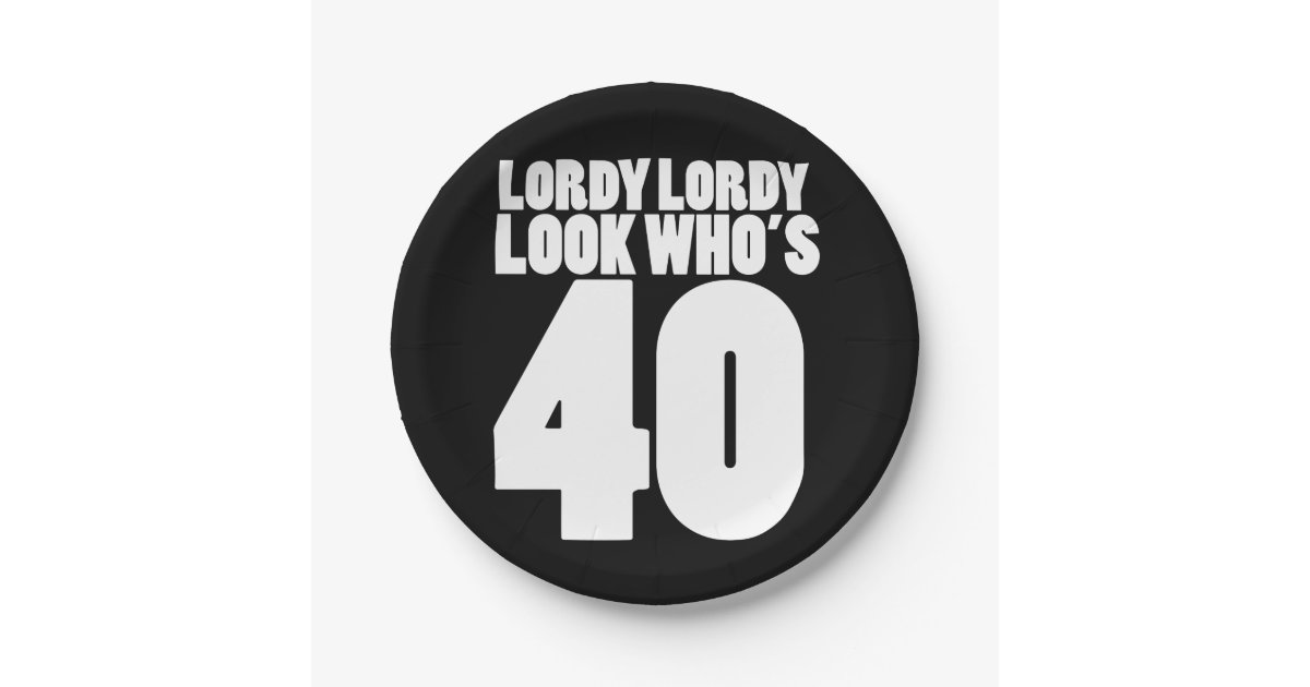 Lordy Lordy look who's 40 Paper Plates | Zazzle