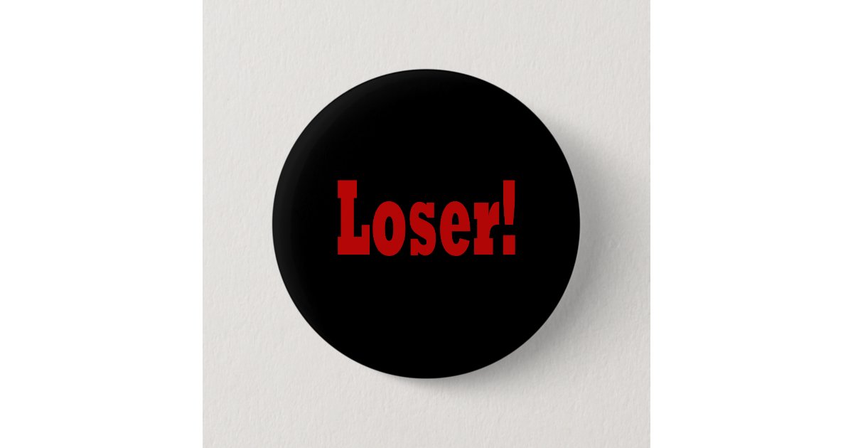 Loser Button | Zazzle