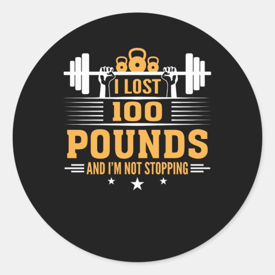 Lost 100 Pounds Im Not Stopping Fitness Classic Round Sticker | Zazzle.com