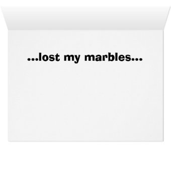 lost my marbles card | Zazzle