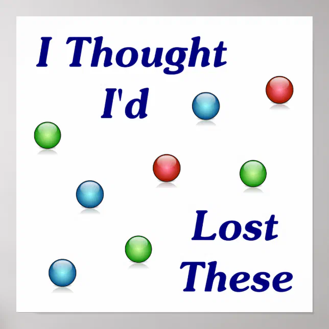 Lost My Marbles Poster | Zazzle