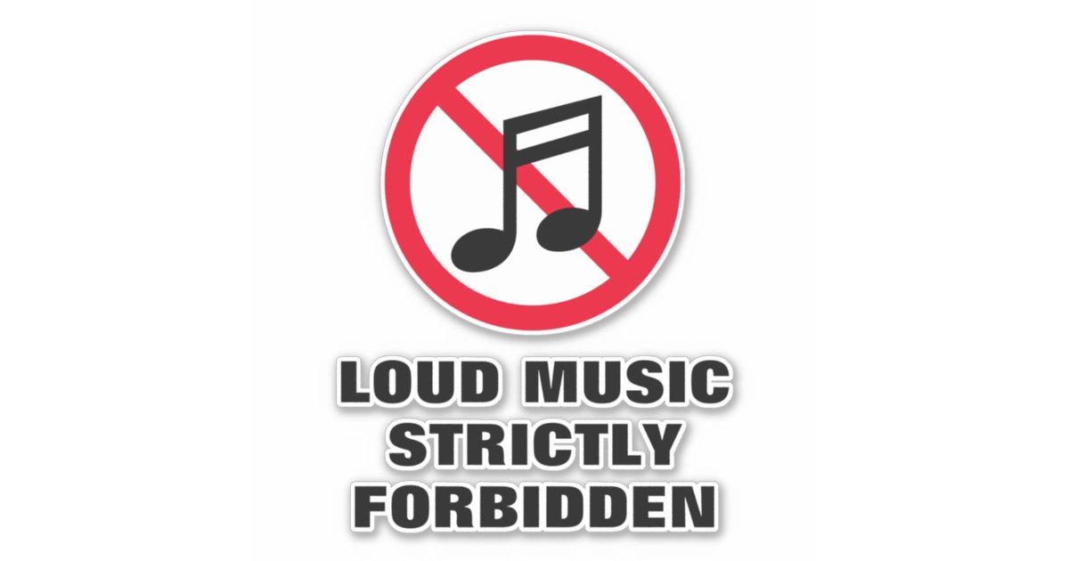 Loud music strictly forbidden note sign vinyl sticker | Zazzle