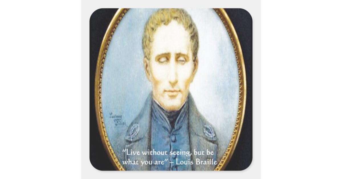 Louis Braille Famous Quote Square Sticker | Zazzle