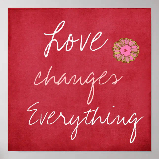 Love Changes Everything Poster | Zazzle
