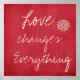 Love Changes Everything Poster | Zazzle