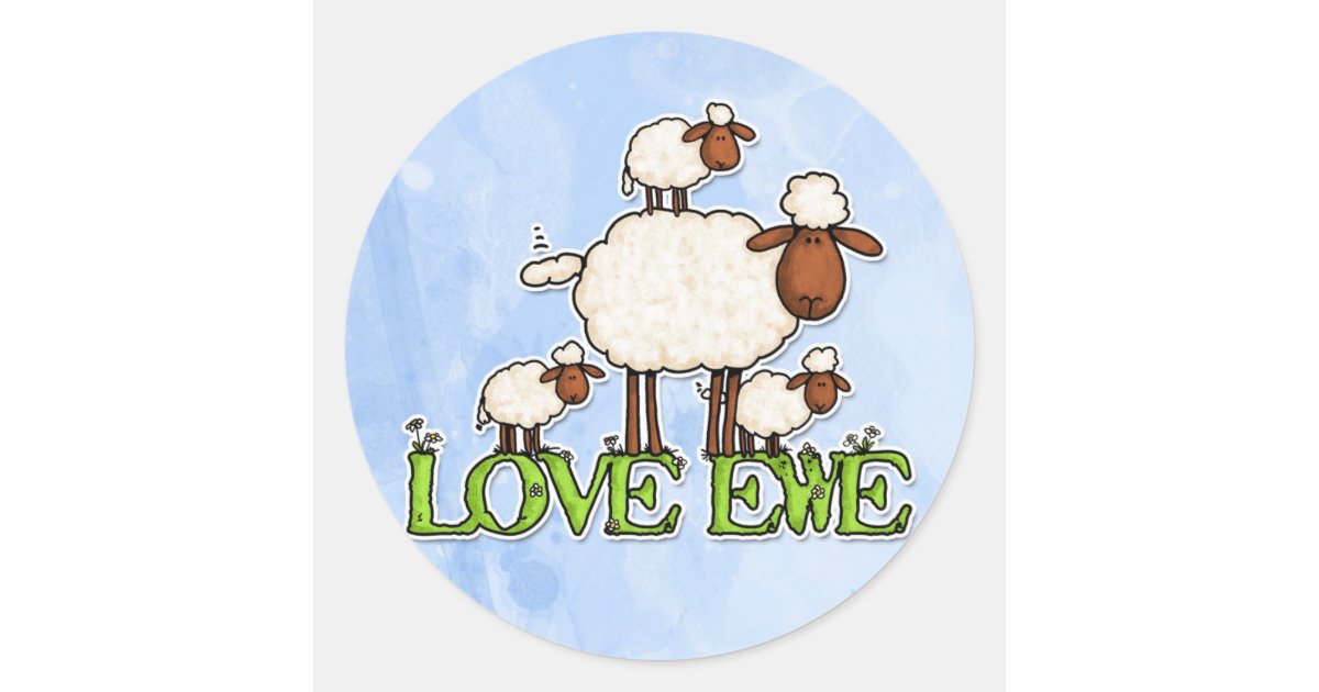 love ewe classic round sticker | Zazzle