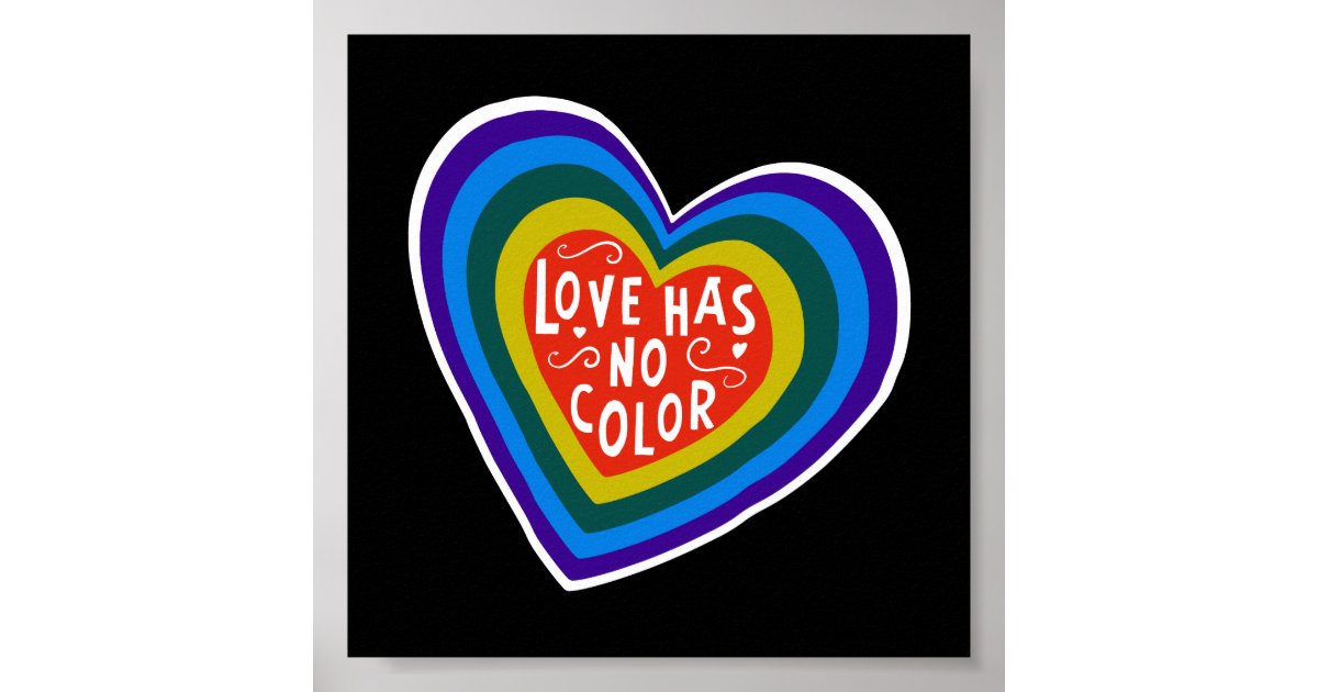 Love Has No Color Anti-Racism/Discrimination Poster | Zazzle