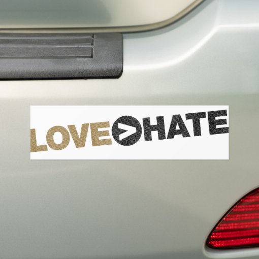 LOVE > HATE Bumper Sticker | Zazzle