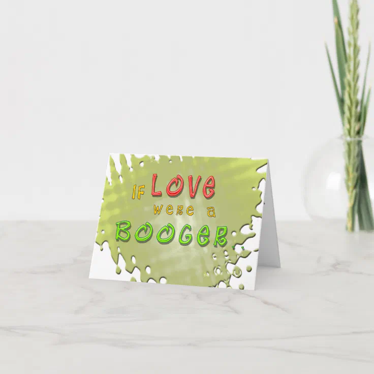 Love is a Booger Funny Greeting Card | Zazzle