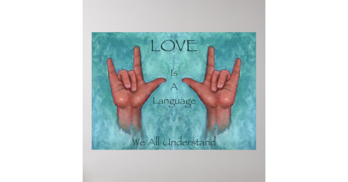 Love Is A Language We All Understand Sign Language | Zazzle