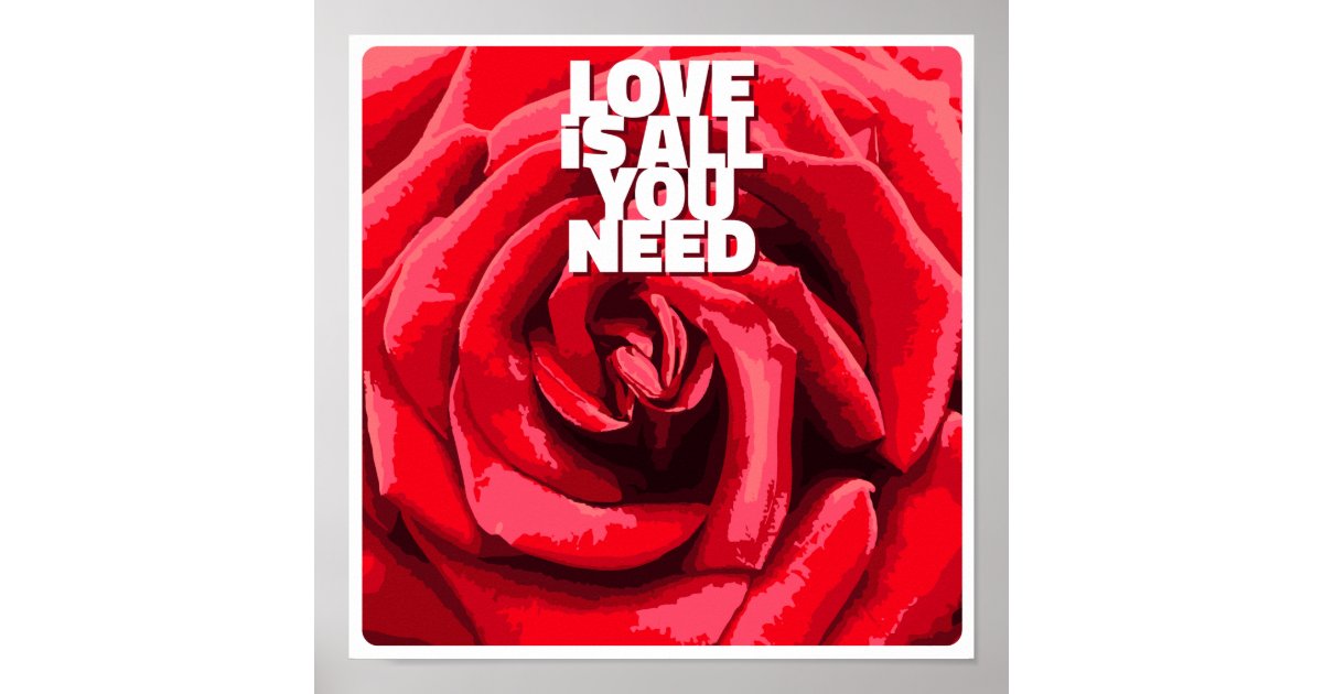 Love Is All You Need Poster | Zazzle