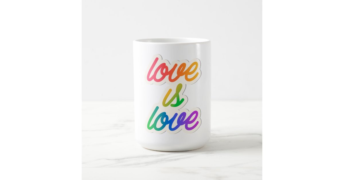 Love Is Love LGBT Coffee Mug – Rainbow Pride Cup | Zazzle