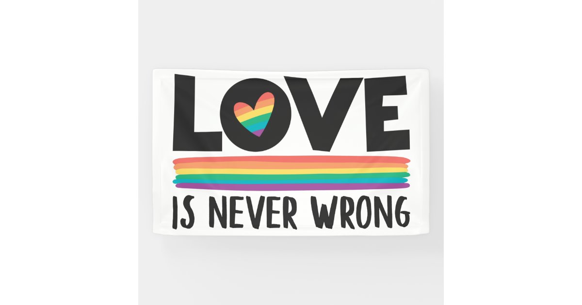 Love is never wrong rainbow LGBTQ pride month Banner | Zazzle.com