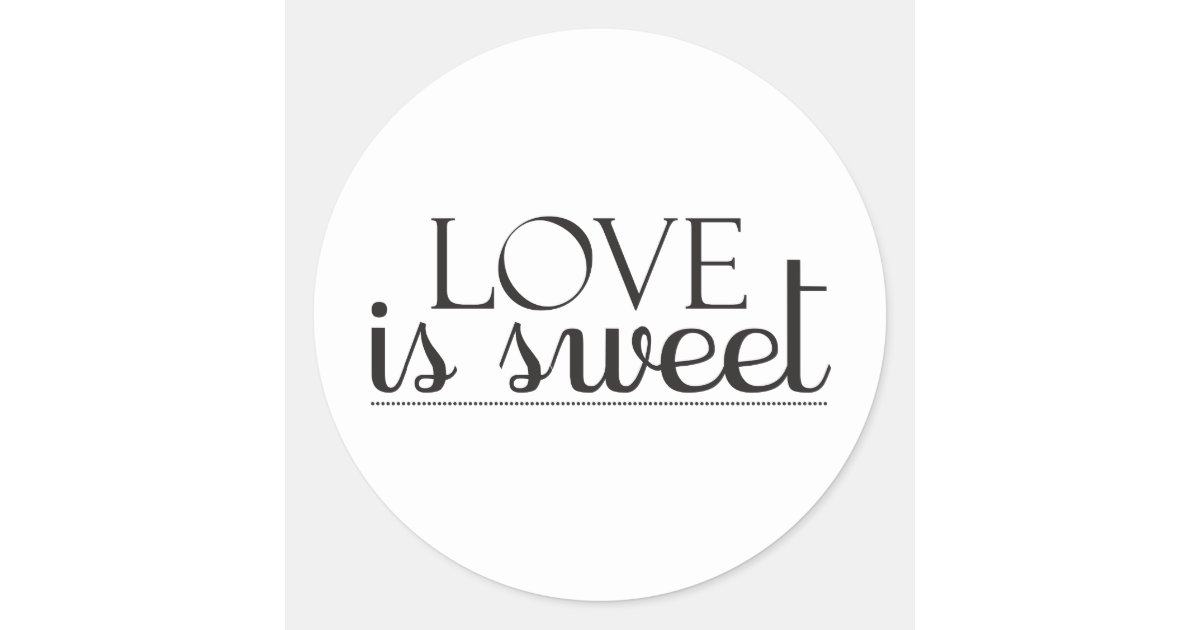 Love Is Sweet Sticker | Zazzle