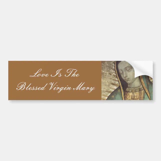 LOVE IS THE BLESSED VIRGIN MARY BUMPER STICKER | Zazzle
