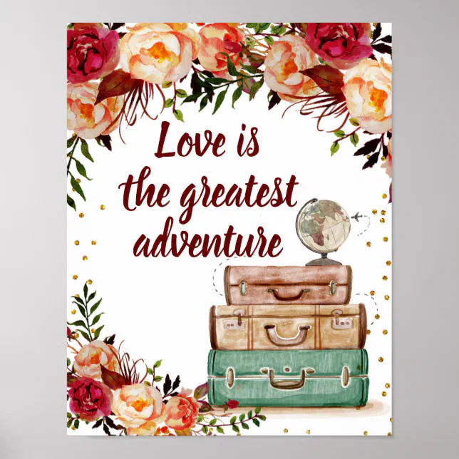 Love is the greatest adventure Sign Travel Poster | Zazzle