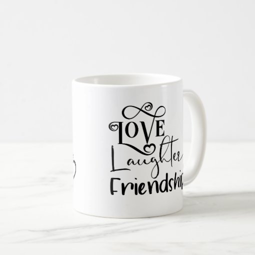 Love Laughter Friendship Saying Typography Coffee Mug | Zazzle