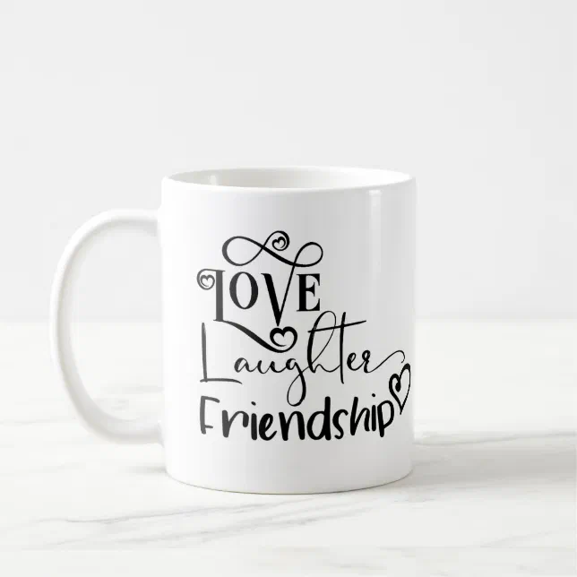 Love Laughter Friendship Saying Typography Coffee Mug | Zazzle