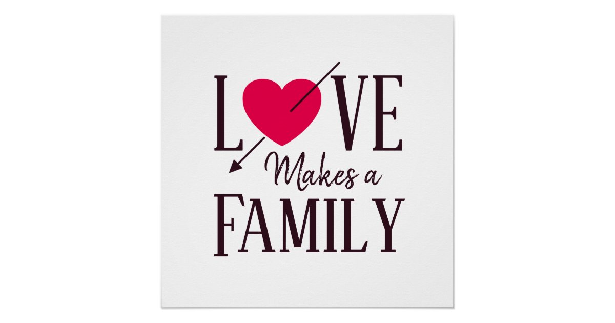 Love Makes a Family - Adoption Gift Poster | Zazzle