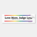 Love More Judge Less Bumper Sticker | Zazzle