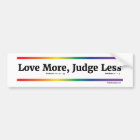 Love More Judge Less Bumper Sticker | Zazzle